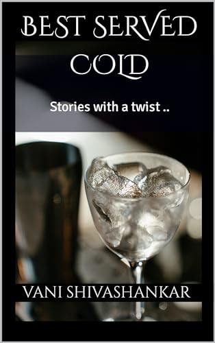 Best Served Cold: Stories with a twist .. by Vani Shivashankar | Goodreads