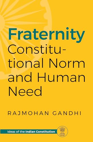 Fraternity : Constitutional Norm and Human Need by Rajmohan Gandhi ...