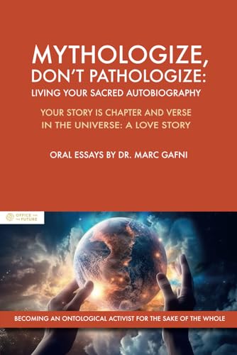 Mythologize, Don't Pathologize: Living Your Sacred Autobiography: Your ...