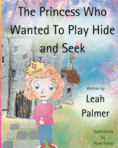 The Princess Who Wanted To Play Hide And Seek by Leah Palmer | Goodreads