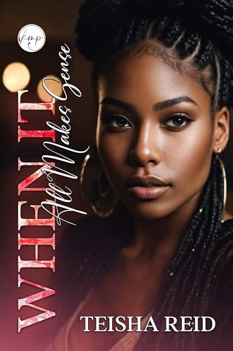 When It All Makes Sense by Teisha Reid | Goodreads