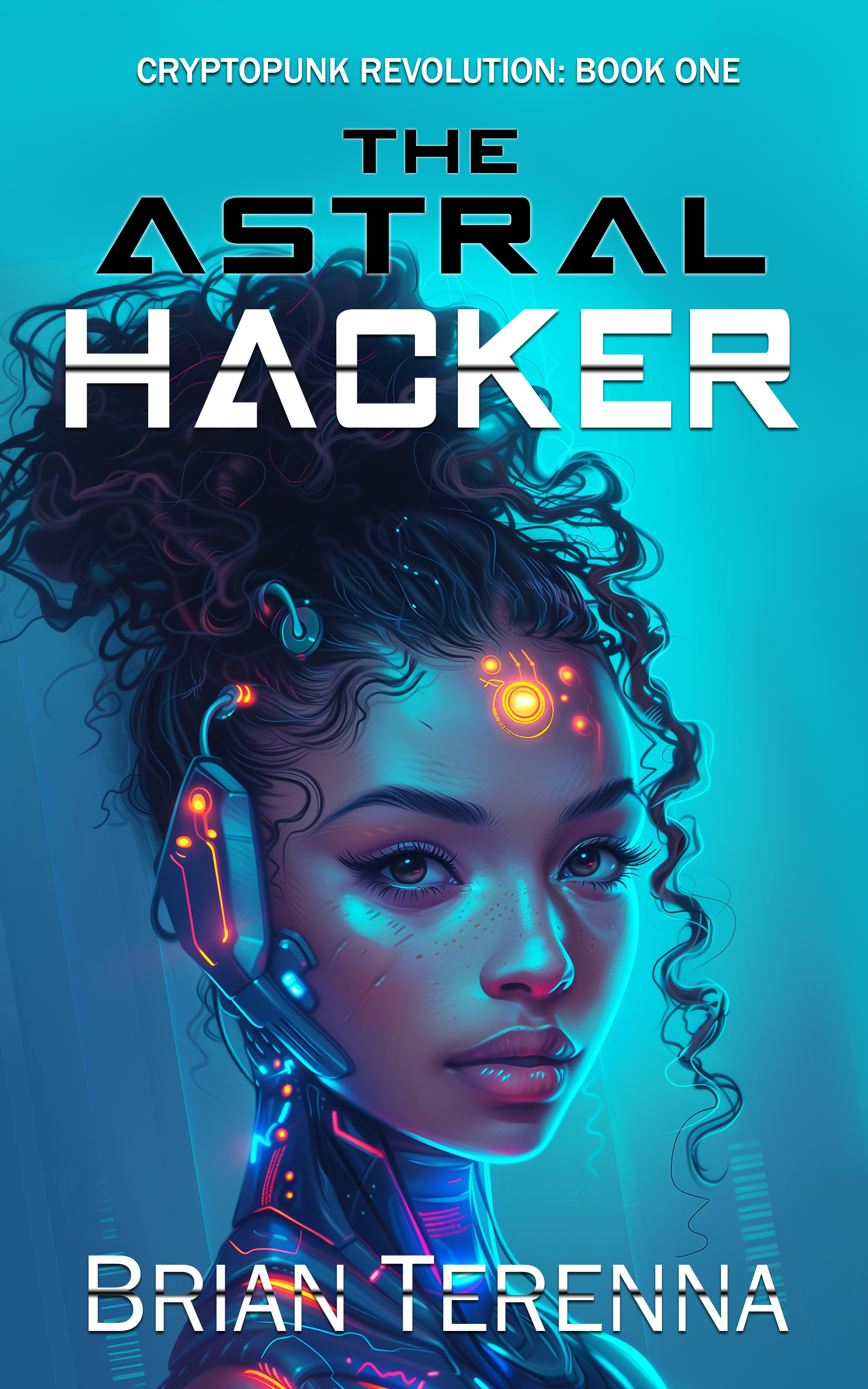 The Astral Hacker (Cryptopunk Revolution, #1) by Brian Terenna | Goodreads