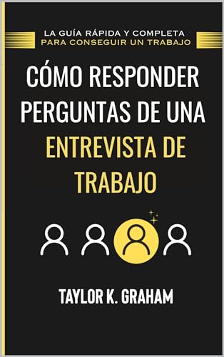 Cómo Responder a Preguntas de Entrevistas de Trabajo: La guía rápida y ...