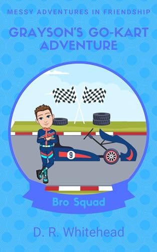 Grayson's Go-Kart Adventure by D. R. Whitehead | Goodreads