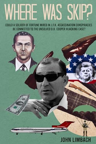Where Was Skip?: Could a soldier of fortune mired in J.F.K ...