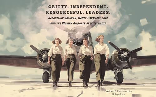 Gritty. Independent. Resourceful. Leaders.: Jacqueline Cochran, Nancy ...