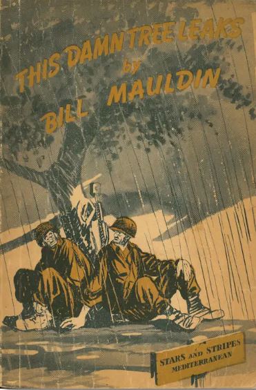 This Damn Tree Leaks: A Collection Of War Cartoons. by Bill Mauldin ...
