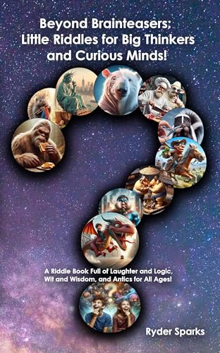"Beyond Brainteasers: Little Riddles for Big Thinkers and Curious Minds ...