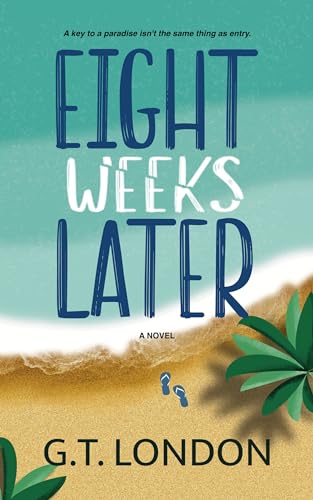 Eight Weeks Later by G.T. London | Goodreads