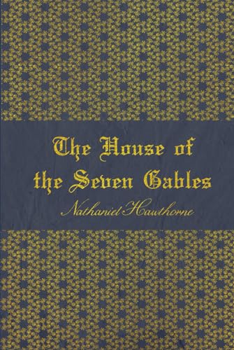 The House of the Seven Gables: with original iilustration by Nathaniel ...
