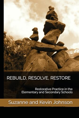 REBUILD, RESOLVE, RESTORE: Restorative Practice in Elementary and ...