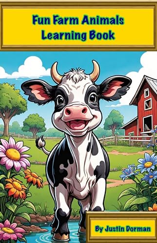 Fun Farm Animals Learning Book by Justin Dorman | Goodreads