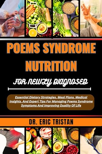 POEMS SYNDROME NUTRITION FOR NEWLY DIAGNOSED: Essential Dietary ...