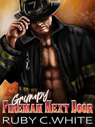 Grumpy Fireman Next Door by Ruby C. White | Goodreads