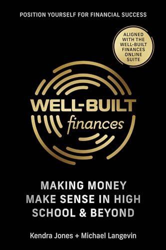 Well-Built Finances: Making Money Make Sense in High School & Beyond by ...