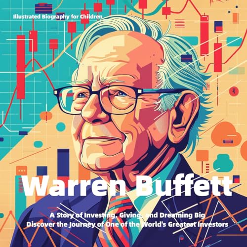 Illustrated Biography for Children: Warren Buffett: A Story of ...
