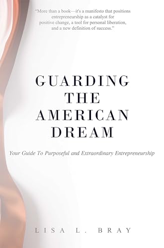 Guarding The American Dream: Your Guide to Purposeful and Extraordinary ...