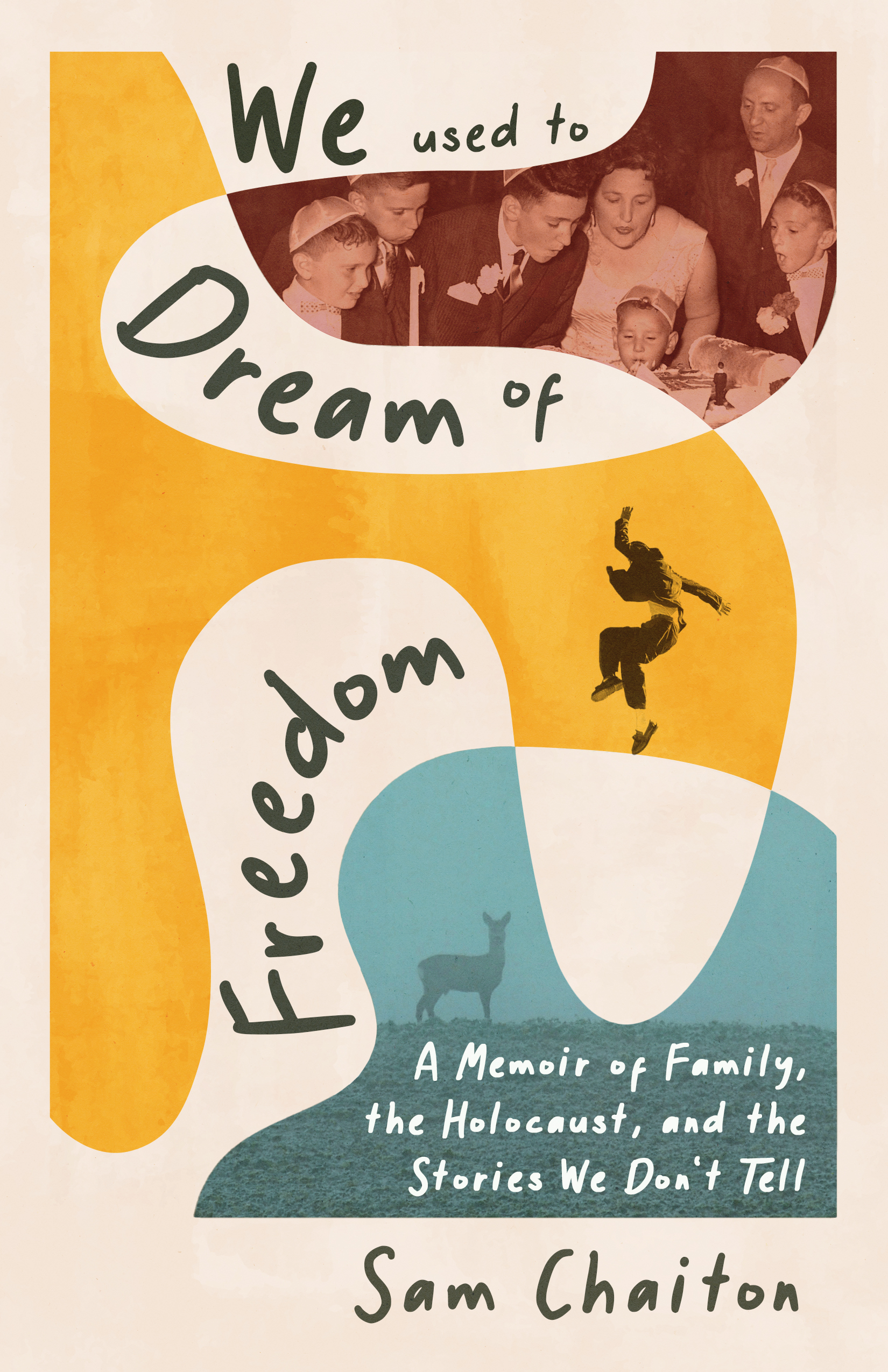 We Used to Dream of Freedom: A Memoir of Family, the Holocaust, and the ...