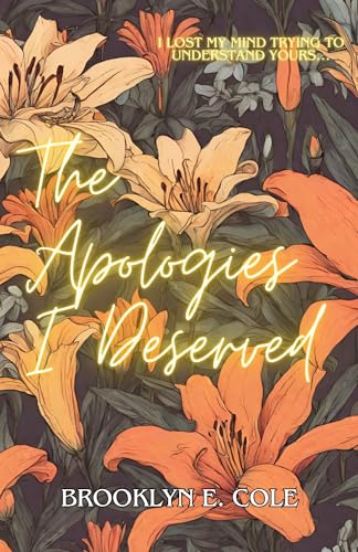 The Apologies I Deserved by Brooklyn Cole | Goodreads