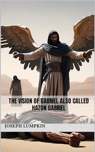 The Vision of Gabriel Also Called Hazon Gabriel by Joseph B. Lumpkin ...
