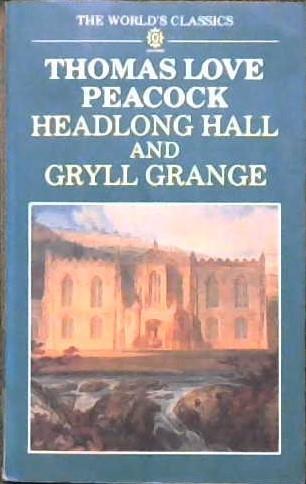 Headlong Hall and Gryll Grange by Thomas Love Peacock | Goodreads