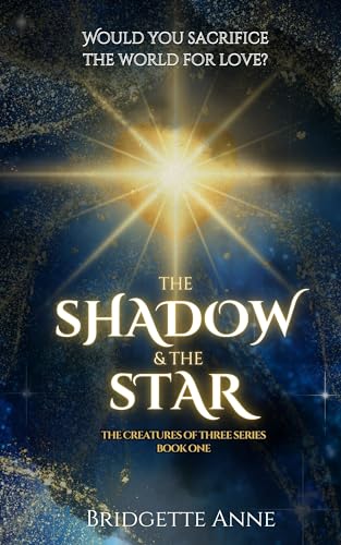 The Shadow and The Star: The Creatures of Three Book One by Bridgette ...