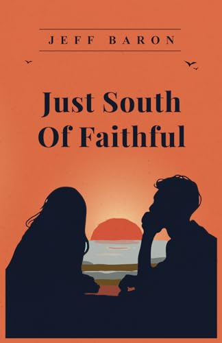 Just South of Faithful by Jeff Baron | Goodreads