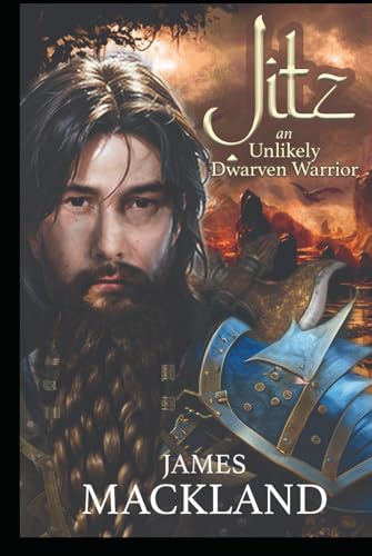 Jitz an Unlikely Dwarven Warrior: The Jitz Saga by James Mackland ...