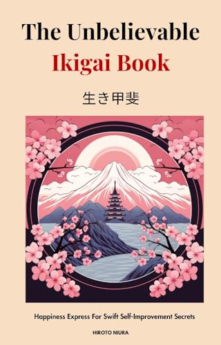 The Unbelievable Ikigai Book-Happiness Express For Swift Self ...