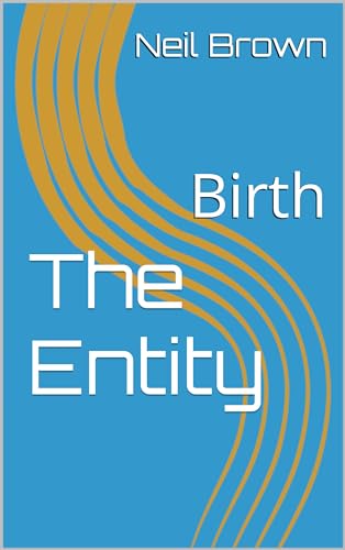 The Entity : Birth (The Entity: Birth) by Neil Brown | Goodreads
