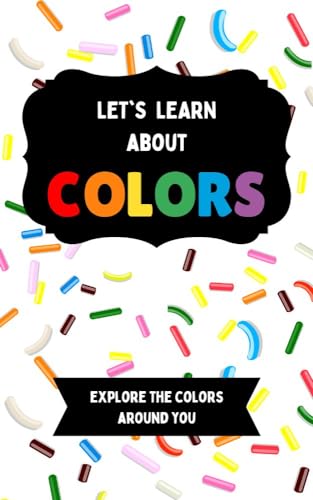 Let's Learn About Colors: Explore the Colors Around You by Renee ...