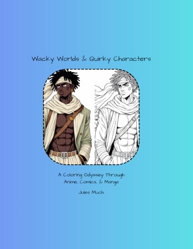 Wacky Worlds & Quirky Characters: A Coloring Odyssey Through Anime ...
