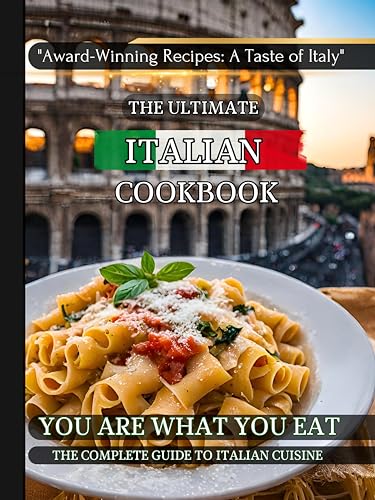 The Ultimate Italian Cookbook: the complete guide to italian cuisine by ...