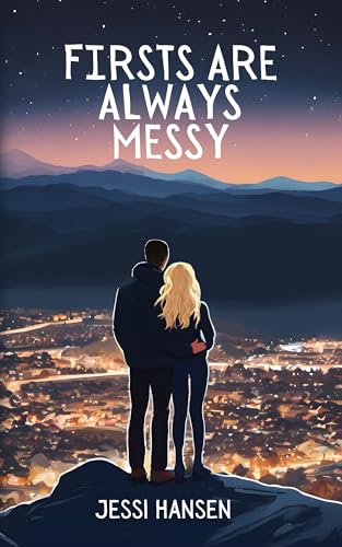 Firsts Are Always Messy (Firsts Series Book 1) by Jessi Hansen | Goodreads