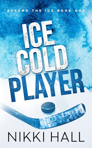 Ice Cold Player: Alternate Cover by Nikki Hall | Goodreads