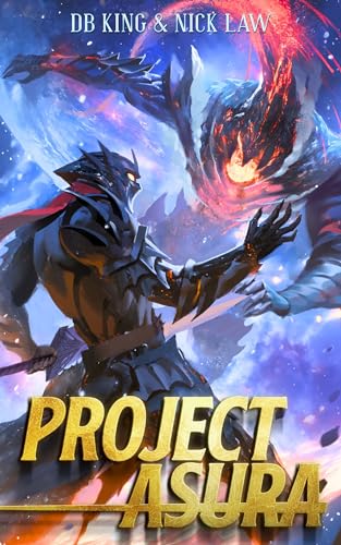 Project Asura: A LitRPG Adventure by D.B. King | Goodreads