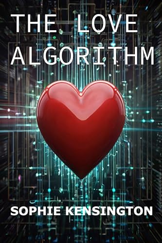The Love Algorithm by Sophie Kensington | Goodreads