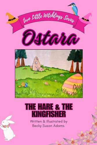 Ostara: The Hare & the Kingfisher by Becky Susan Adams | Goodreads