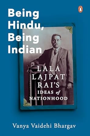 Being Hindu, Being Indian: Lala Lajpat Rai’s Ideas of Nationhood by ...