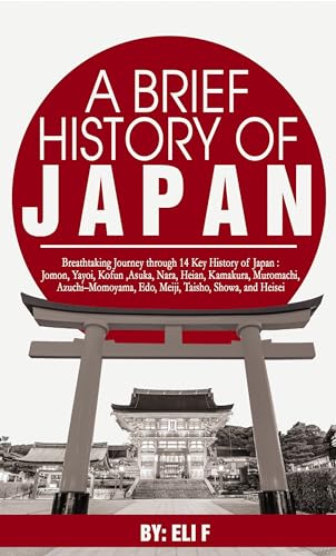 A Brief History of Japan: Breathtaking Journey through 14 Key History ...