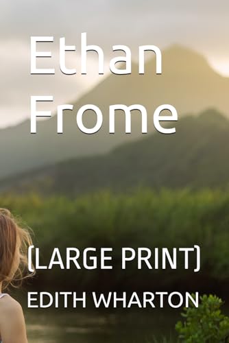 Ethan Frome: (LARGE PRINT) by Edith Wharton | Goodreads