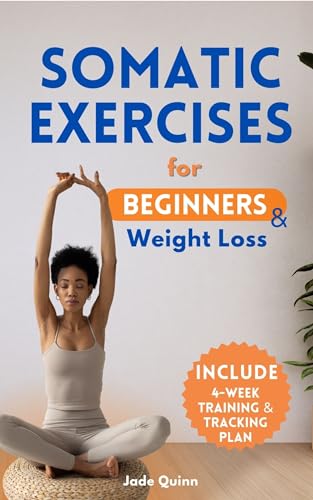 Somatic Exercises for Beginners: The Somatic Therapy Journey to Guide ...