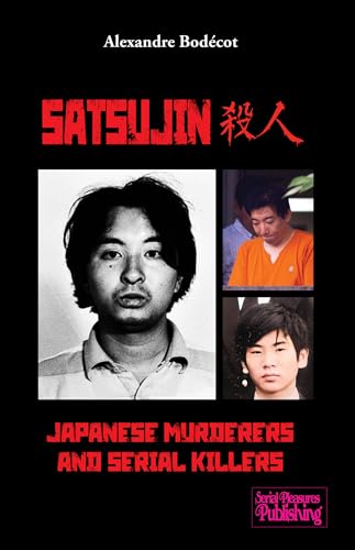 Satsujin: Japanese murderers and serial killers by Alexandre Bodecot ...