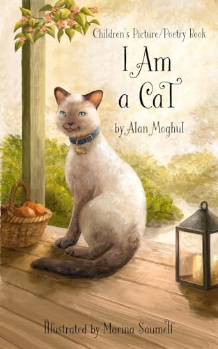I Am a Cat: A Children's Picture/Poetry Book by Alan Moghul | Goodreads