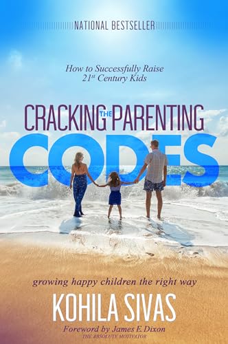 Cracking the Parenting Codes: How to Successfully Raise 21st Century Kids by Kohila Sivas ...