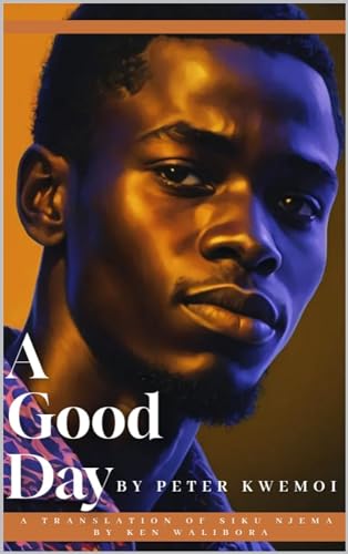 A GOOD DAY by PETER KWEMOI | Goodreads