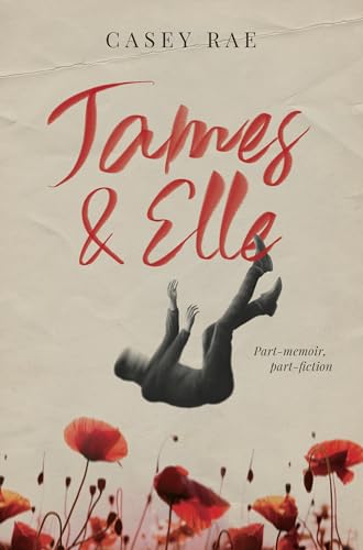 James & Elle: Part Memoir, Part Fiction by Casey Rae | Goodreads