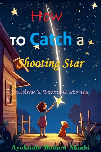 How to Catch a Shooting Star Children’s Bedtime stories by Ayokunle ...