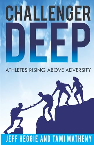 Challenger Deep: Athletes Rising Above Adversity by Tami Matheny ...