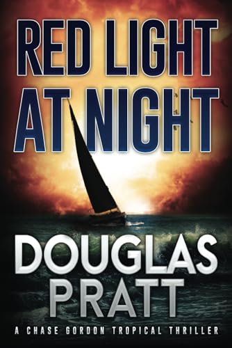 Red Light at Night: A Chase Gordon Tropical Thriller by Douglas Pratt | Goodreads